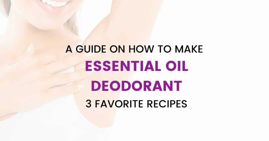 3 Super Easy Essential Oil Deodorant Recipes You Will Want To Try - By ...